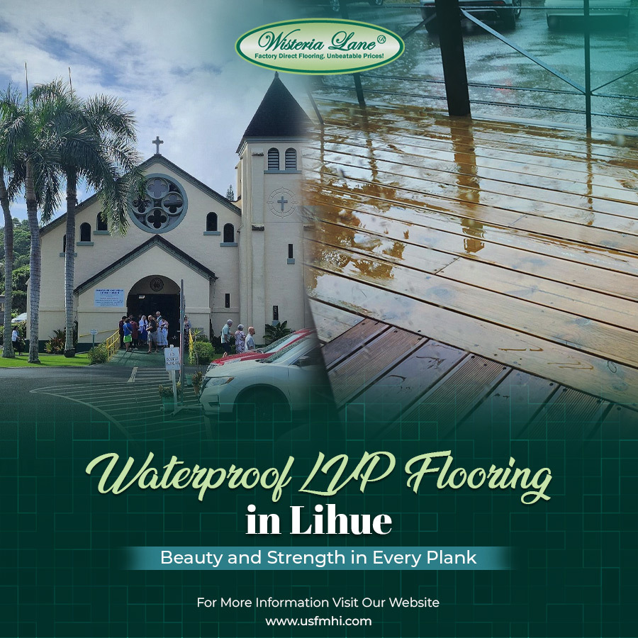 Waterproof LVP Flooring in Lihue | Strong and Stylish Floors